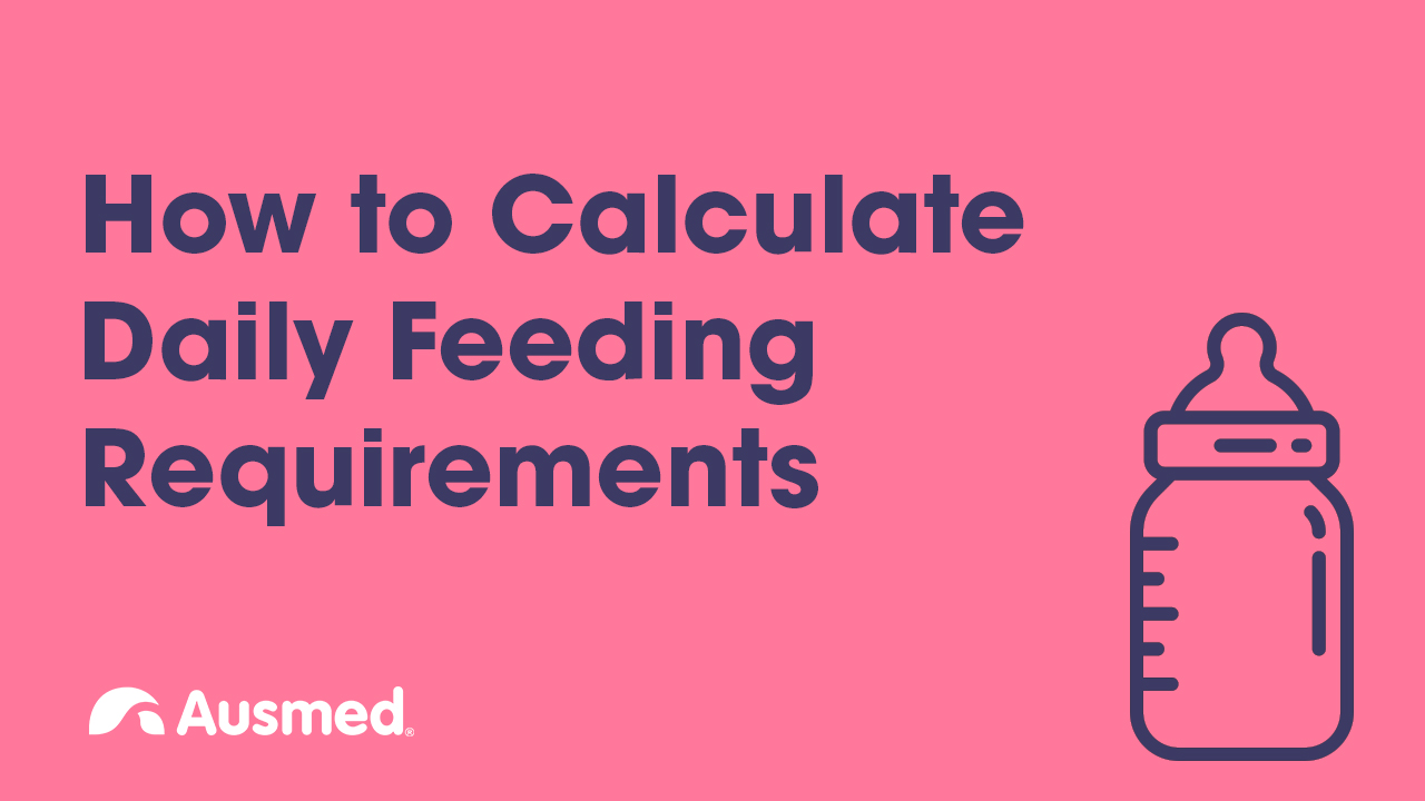 How to Calculate Daily Feeding Requirements for Children | Ausmed Explains