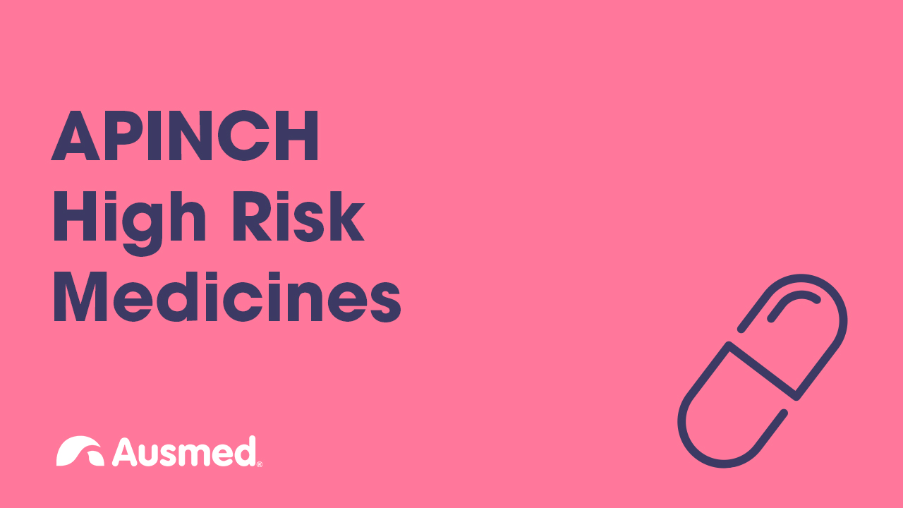 APINCH High-Risk Medicines | Ausmed
