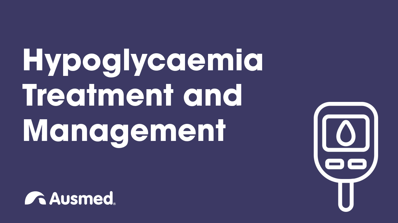 Hypoglycaemia Treatment and Management | Ausmed