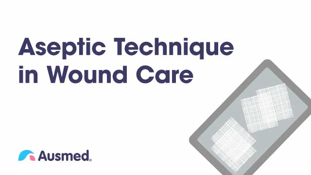 Aseptic Technique in Wound Care | Ausmed